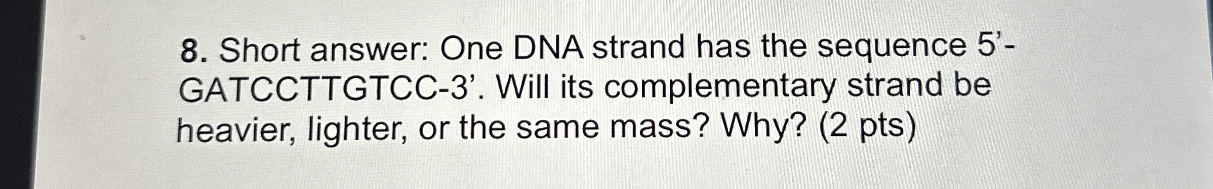 Solved Short answer: One DNA strand has the sequence | Chegg.com