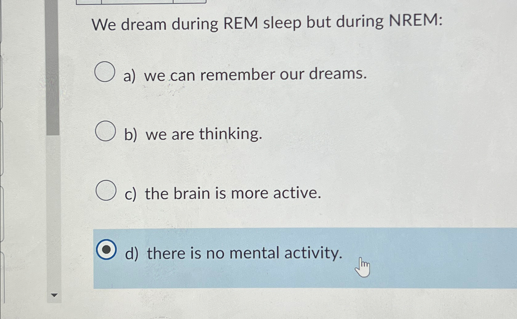 Solved We dream during REM sleep but during NREM:a) ﻿we can | Chegg.com