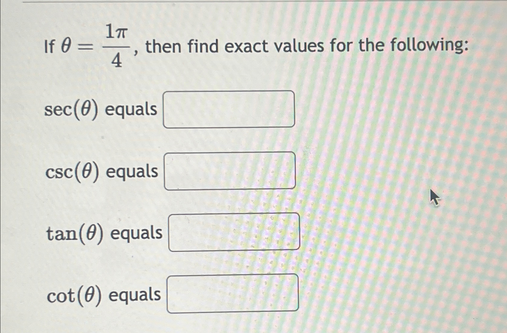 Solved If θ=1π4, ﻿then find exact values for the | Chegg.com
