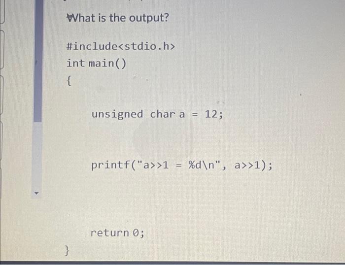 Solved What is the output? unsigned char a=12; | Chegg.com