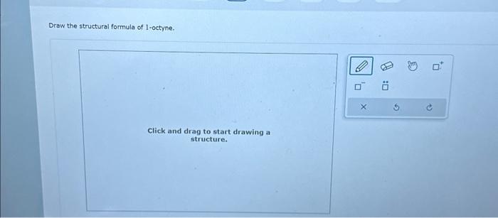 Solved Draw the structural formula of 1 -octyne. | Chegg.com