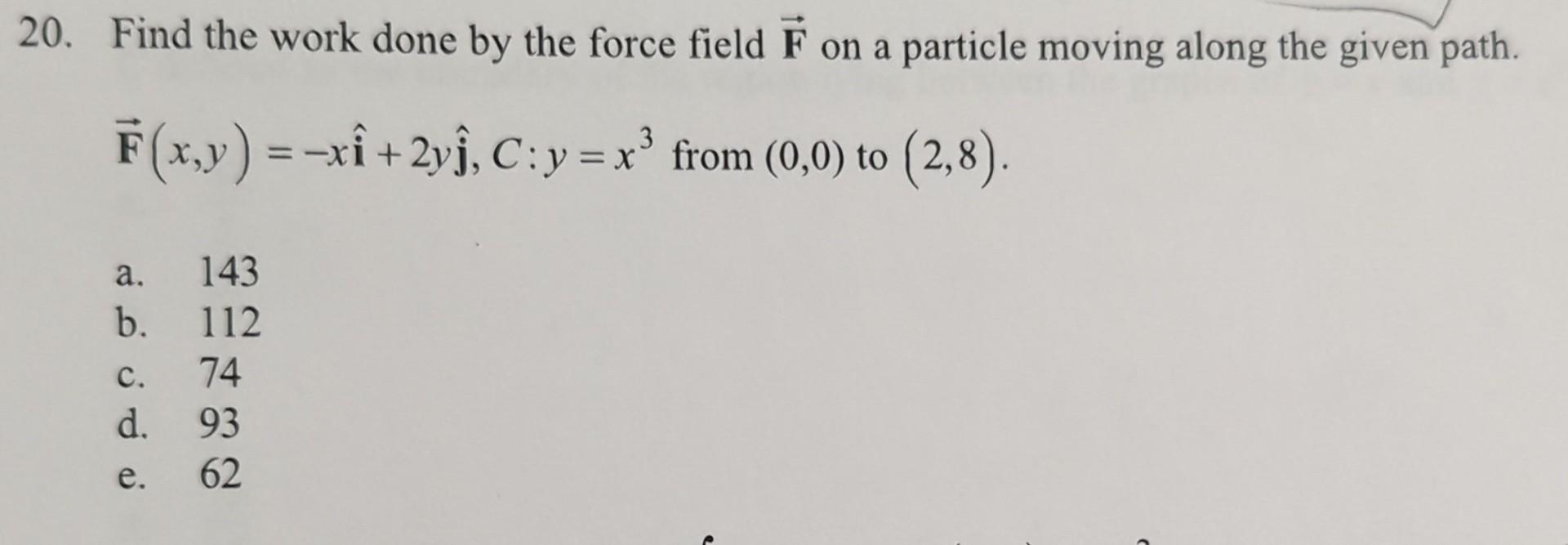 Solved 20. Find the work done by the force field F on a | Chegg.com