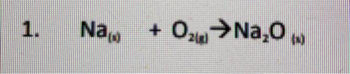 Solved 1. Na(s)+O2(t)→Na2O(ω) | Chegg.com