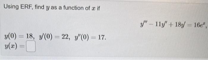Solved Using ERF, find y as a function of x if | Chegg.com
