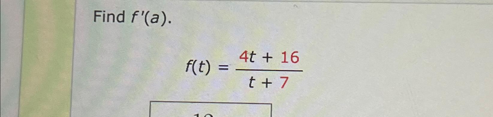 Find f'(a).f(t)=4t+16t+7 | Chegg.com