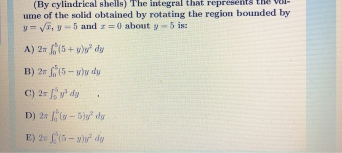 Solved (By cylindrical shells) The integral that represents | Chegg.com