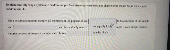 Solved Explain carefully why a systematic random sample does | Chegg.com