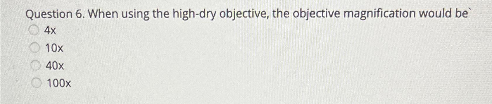 Solved When using the high-dry objective, the objective | Chegg.com