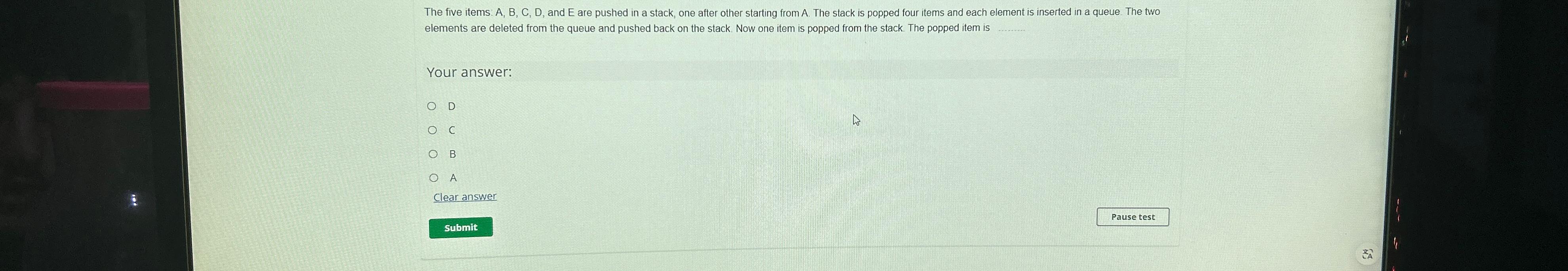 Solved The five items. A, ﻿B, ﻿C, ﻿D, ﻿and E are pushed in a | Chegg.com
