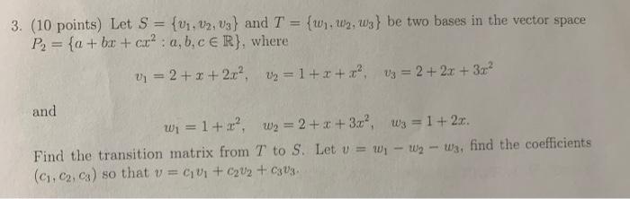 Solved (10 points) Let S={v1,v2,v3} and T={w1,w2,w3} be two | Chegg.com