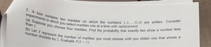 Solved 7. A box contains ten marbles on which the numbers | Chegg.com