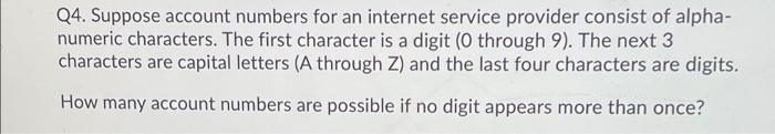 Solved Q4. Suppose account numbers for an internet service | Chegg.com