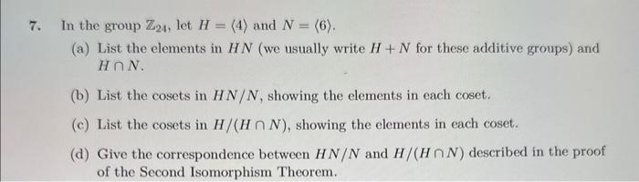 Solved In the group Z24, let H= 4 and N= 6 . (a) List the | Chegg.com