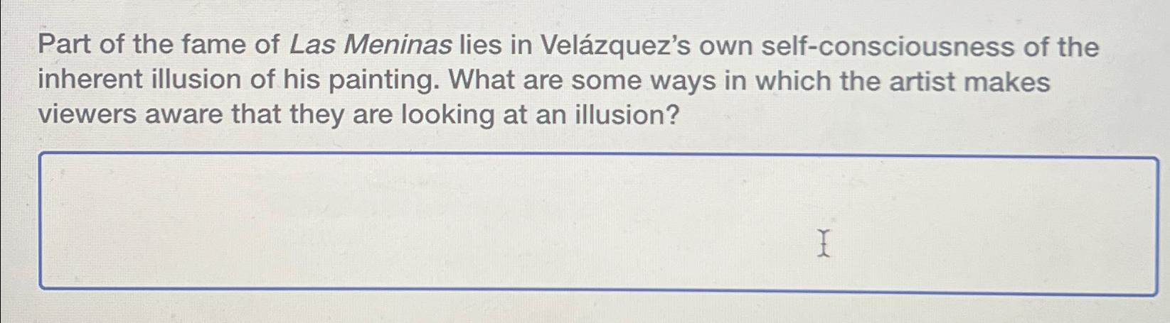 Solved Part of the fame of Las Meninas lies in Velázquez's | Chegg.com