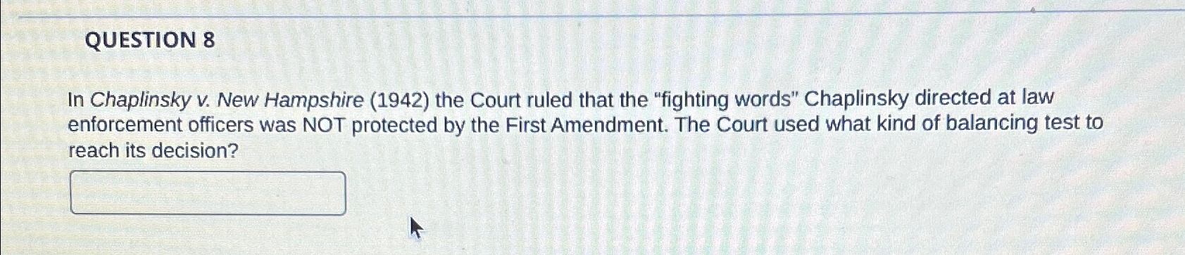 Solved QUESTION 8In Chaplinsky v. ﻿New Hampshire (1942) ﻿the | Chegg.com