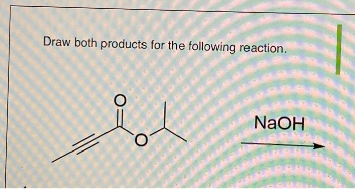 Solved Draw both products for the following reaction. | Chegg.com