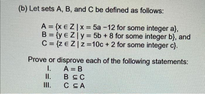 Solved (b) Let sets A, B, and C be defined as follows: | Chegg.com
