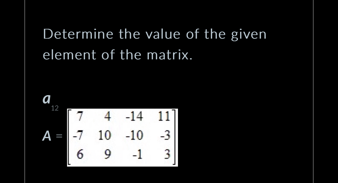 Solved Determine the value of the given element of the | Chegg.com