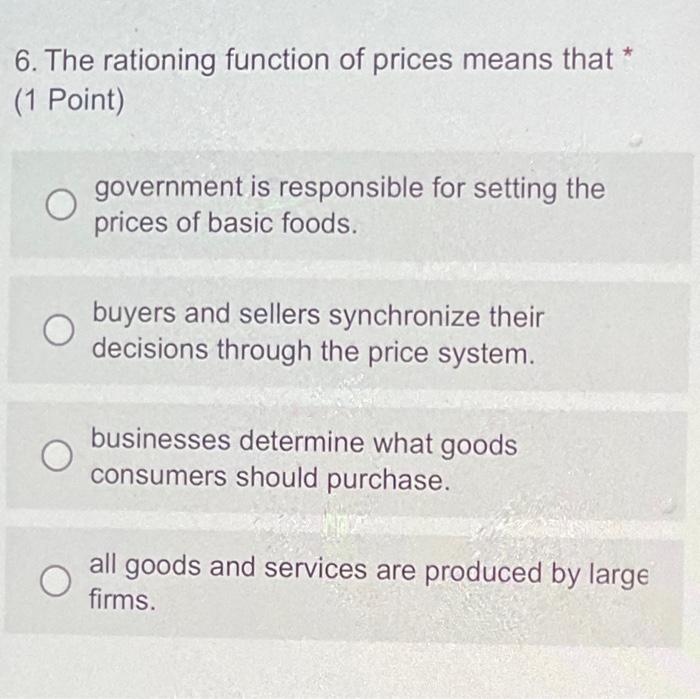 Solved 6. The rationing function of prices means that * (1 | Chegg.com