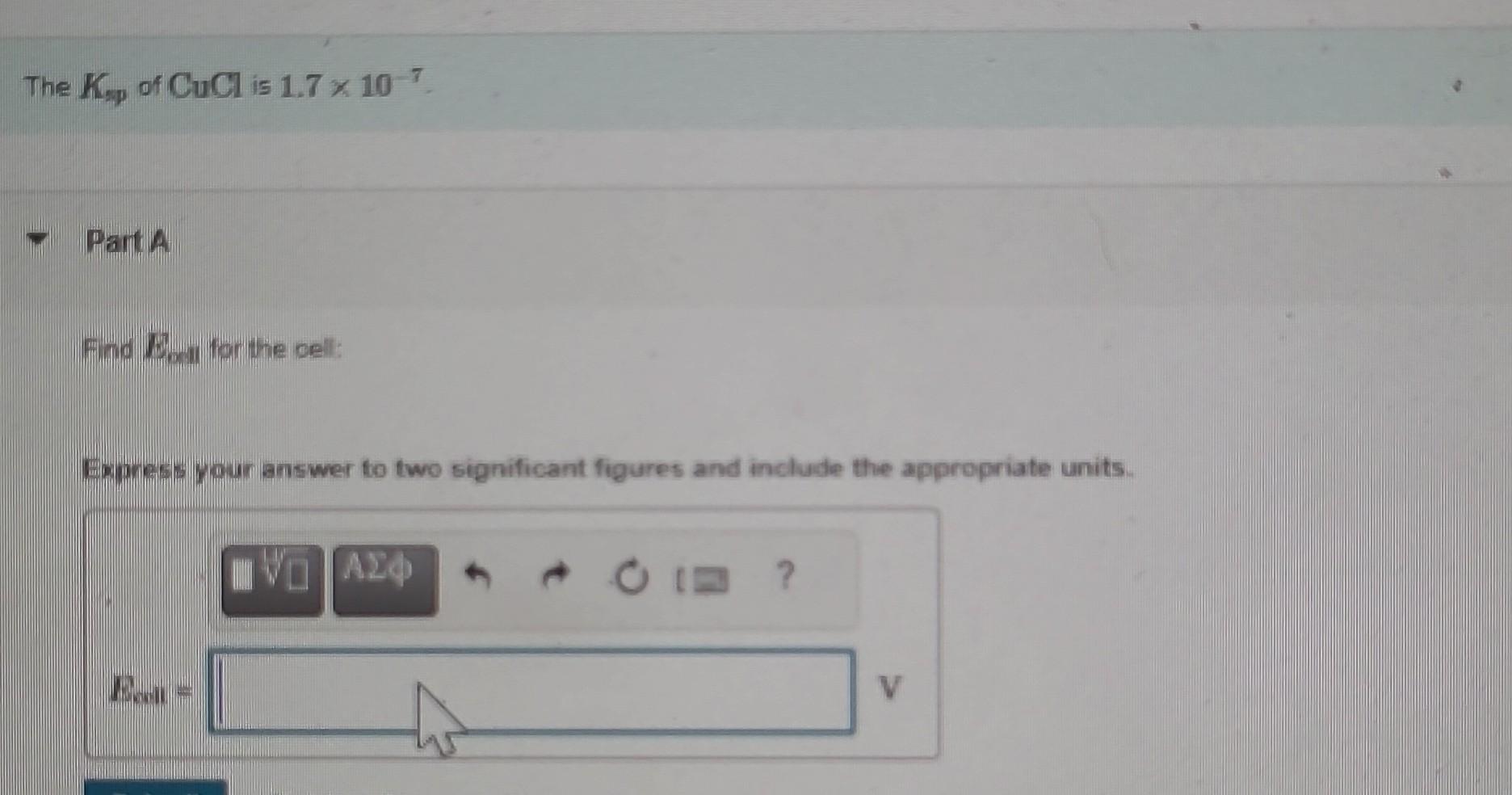 Solved The Ksp of CuCl is 1.7×10−7. Part A Find Bond for the | Chegg.com