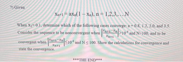 Solved 7) Given xn+1=axn(1−xn),n=1,2,3,…..N When X1=0.1, | Chegg.com