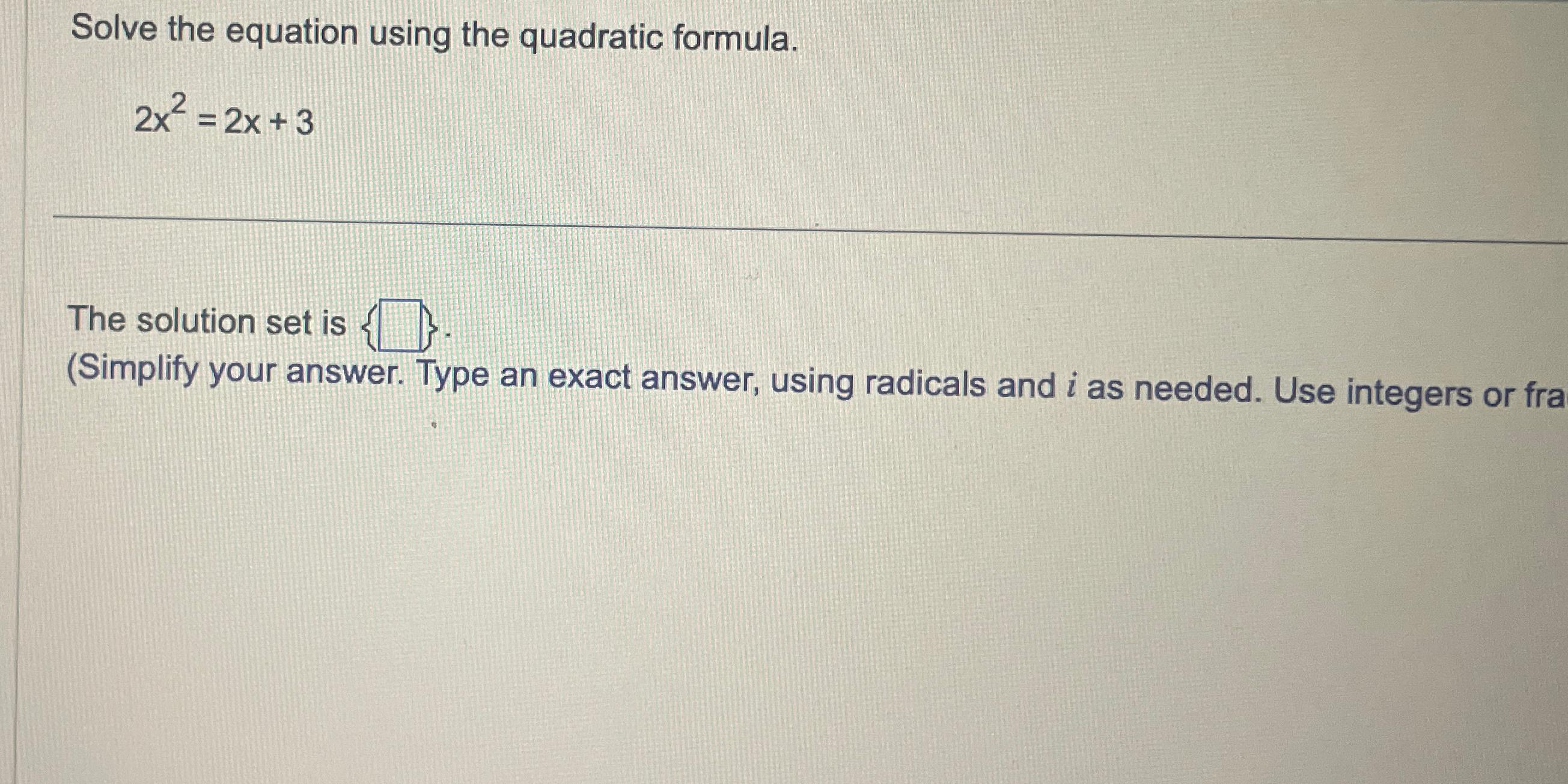Solved Solve the equation using the quadratic | Chegg.com