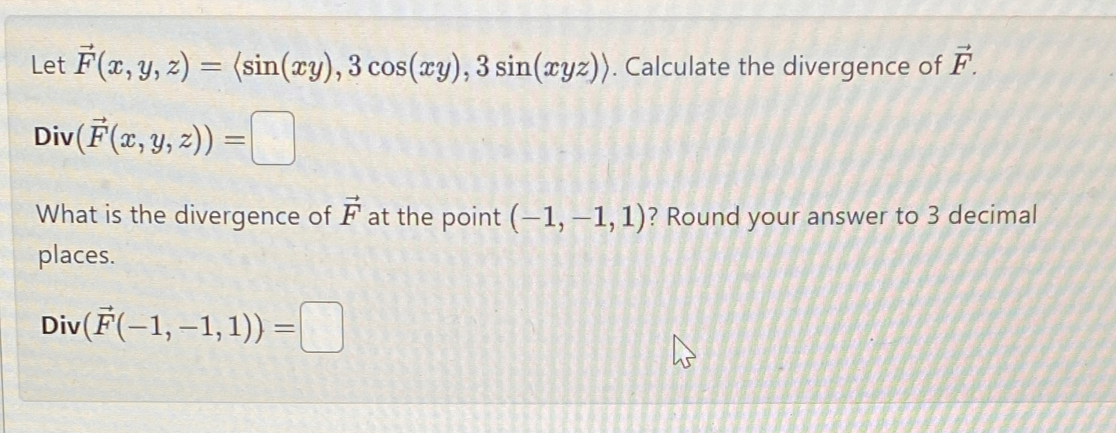 Solved Let vec(F)(x,y,z)=(:sin(xy),3cos(xy),3sin(xyz):). | Chegg.com Solved Let vec(F)(x,y,z)=(:sin(xy),3cos(xy),3sin(xyz):). | Chegg.com