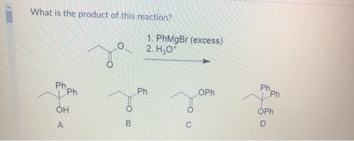 Solved What is the product of this reaction? 1. PhMgBr | Chegg.com