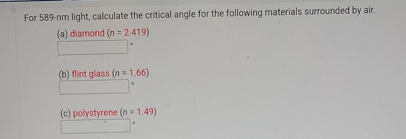 Solved For 589-nm light, calculate the critical angle for | Chegg.com