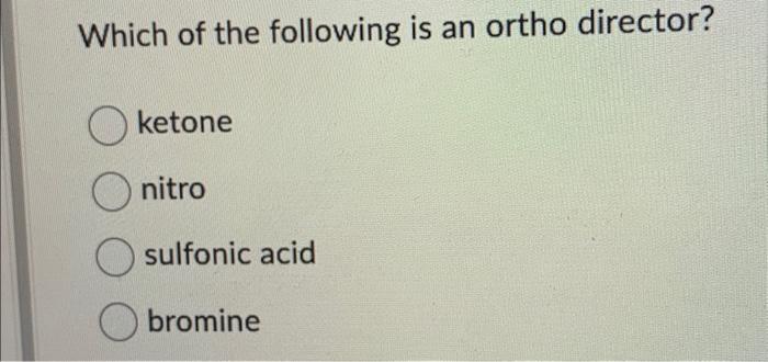 Solved Which of the following is an ortho director? ketone | Chegg.com