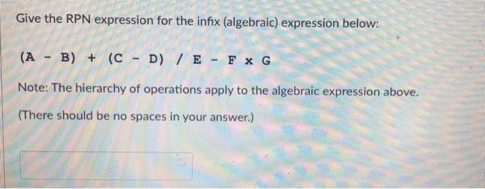 Solved Give the RPN expression for the infix (algebraic) | Chegg.com