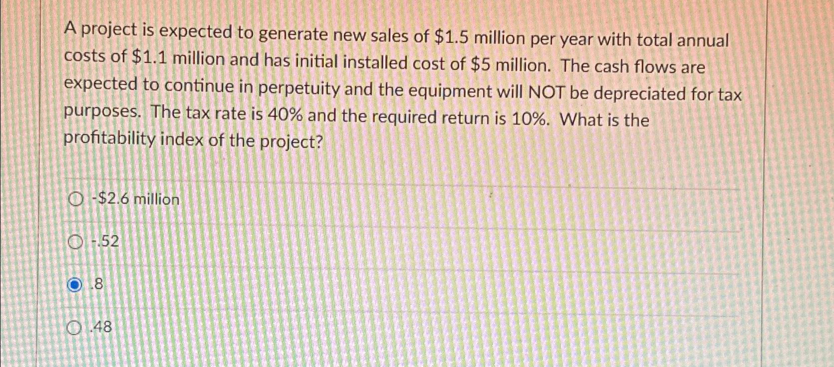Solved A project is expected to generate new sales of $1.5 | Chegg.com