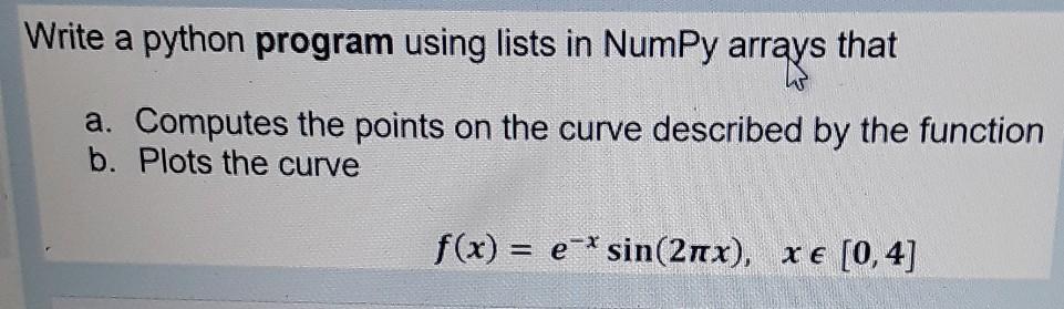 Solved Write A Python Program Using Lists In Numpy Arrays