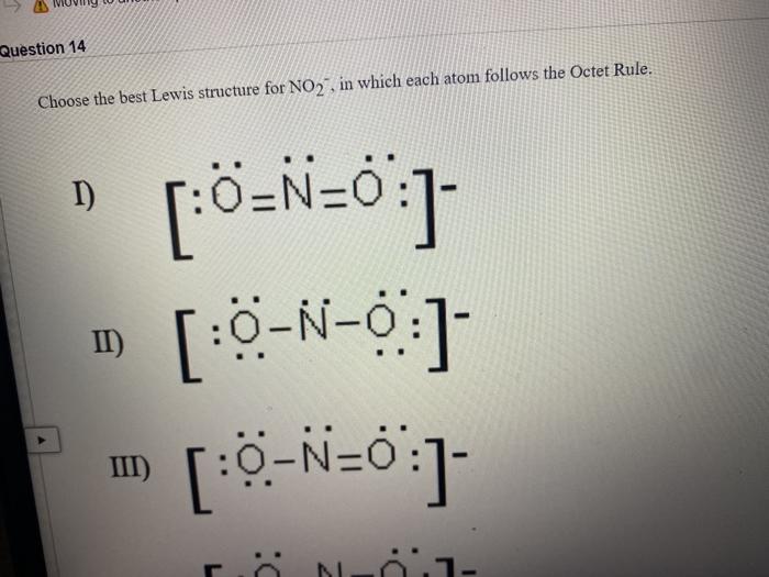 Solved Question 14 Choose the best Lewis structure for NO2, | Chegg.com