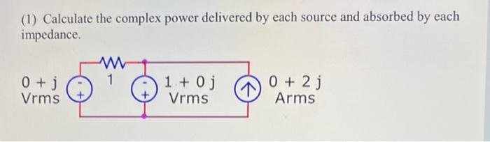 Solved (1) Calculate the complex power delivered by each | Chegg.com