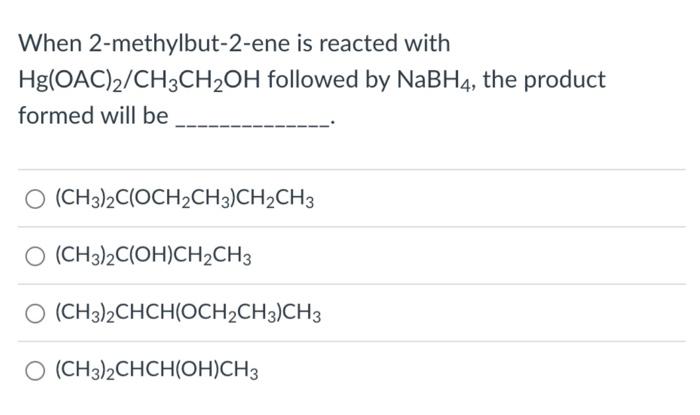 Solved When 2-methylbut-2-ene is reacted with | Chegg.com