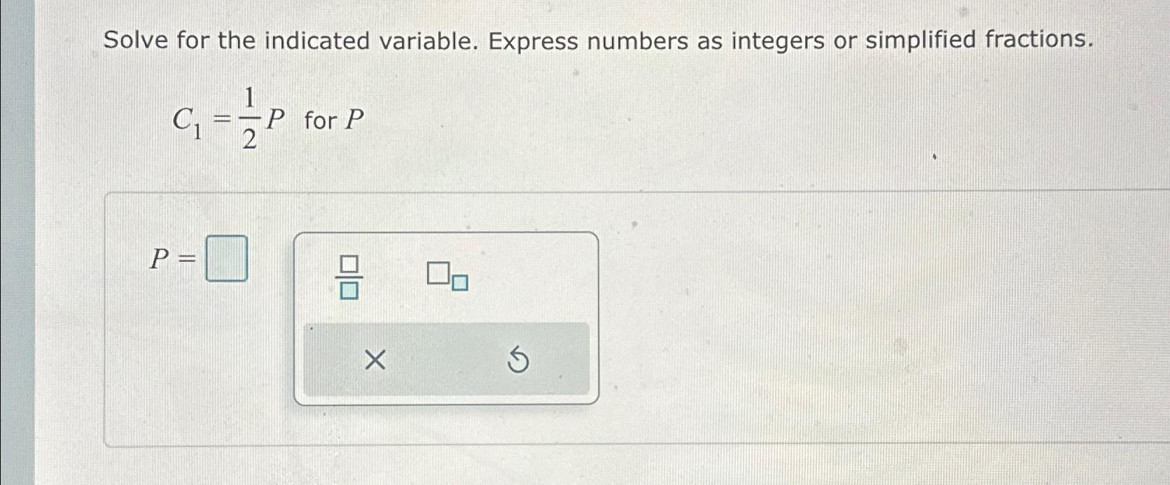 Solved Solve for the indicated variable. Express numbers as | Chegg.com