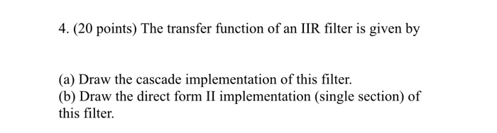 Solved 4. (20 points) The transfer function of an IIR filter | Chegg.com