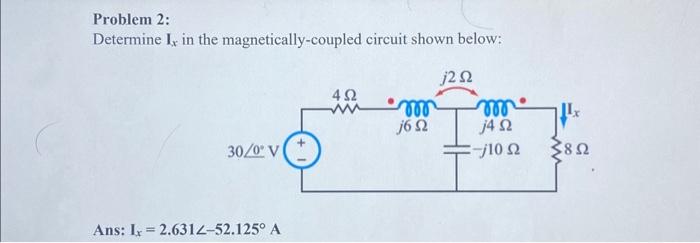 Solved Problem 2: Determine Ix in the magnetically-coupled | Chegg.com