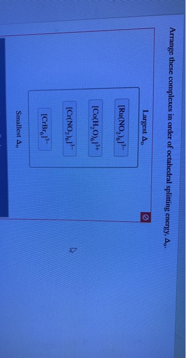 Solved Arrange these complexes in order of octahedral | Chegg.com