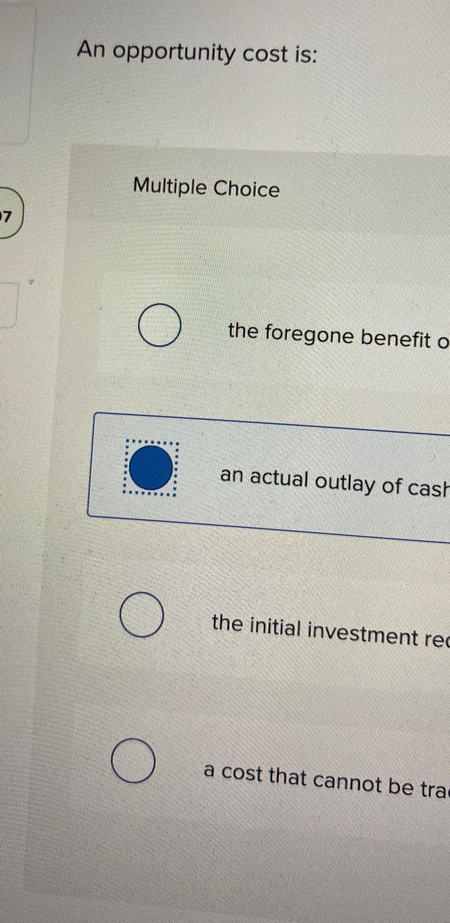 Solved An opportunity cost is:Multiple Choicethe foregone | Chegg.com