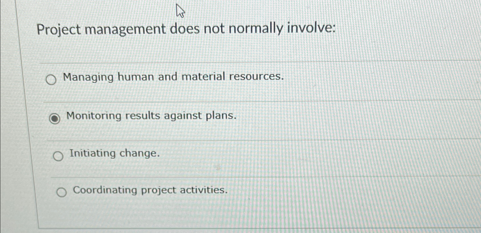 Solved Project management does not normally involve:Managing | Chegg.com