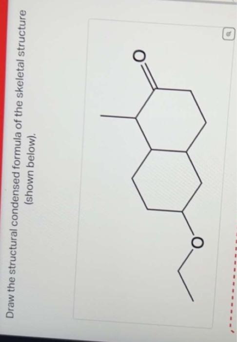 Solved Draw the structural condensed formula of the skeletal | Chegg.com