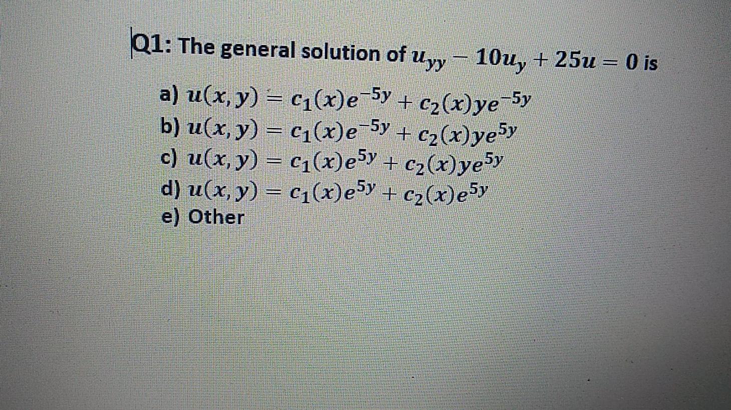Solved -5y Q1: The general solution of uyy - 10u, + 25u = 0 | Chegg.com