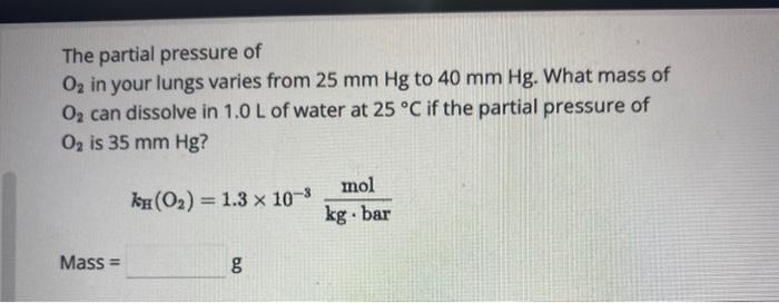 Solved The partial pressure of O2 in your lungs varies from | Chegg.com