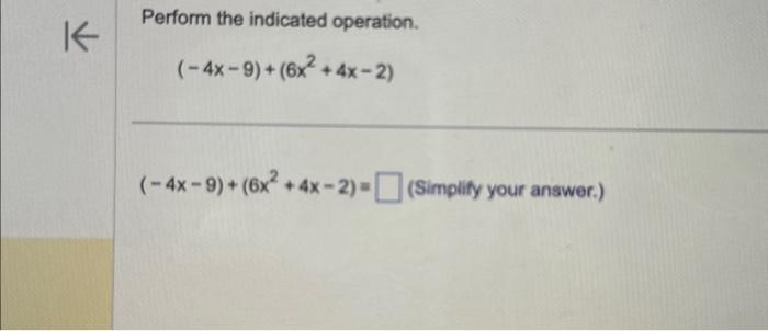 Solved Perform the indicated operation. (−4x−9)+(6x2+4x−2) | Chegg.com