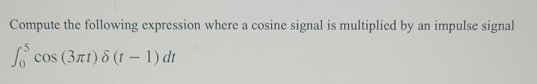 Solved Compute the following expression where a cosine | Chegg.com