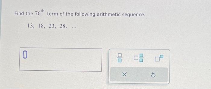 Solved Find the 76th term of the following arithmetic | Chegg.com