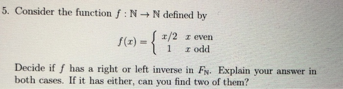 Solved 5. Consider the function f:N + N defined by f(x) = { | Chegg.com