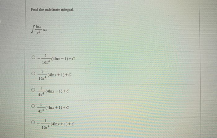 Solved Find the indefinite integral. Inx •dx O_1 -(41nx - | Chegg.com